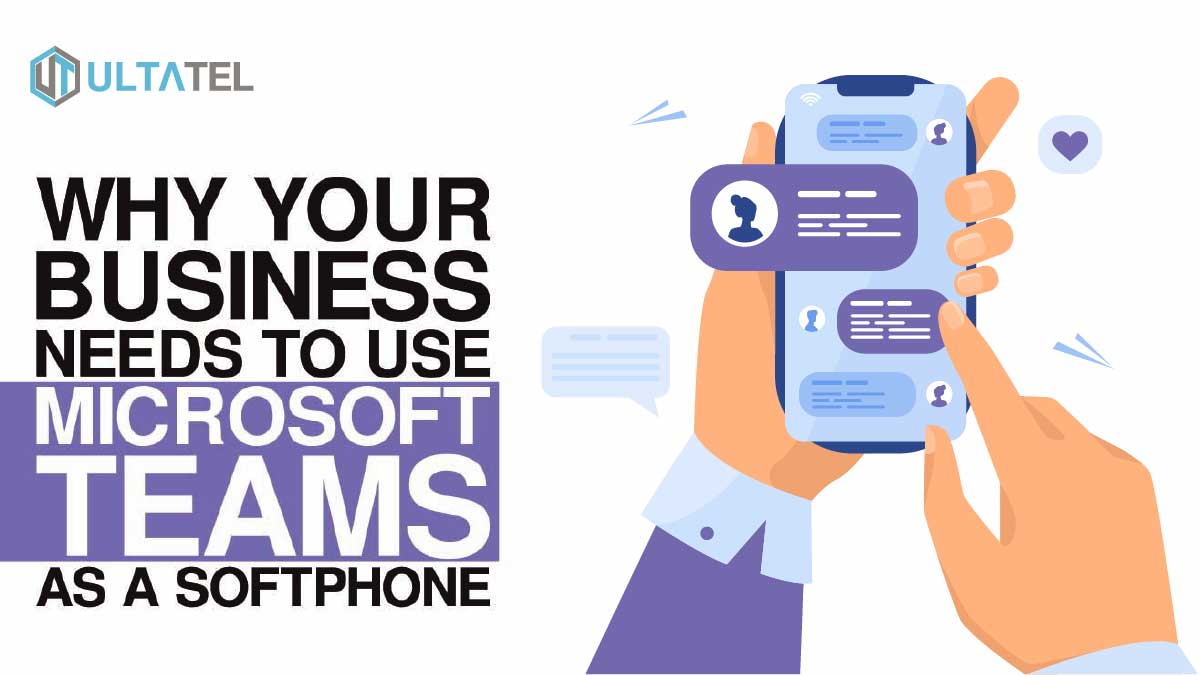 Why Your Business Needs to use Microsoft Teams as a Softphone - ULTATEL ... Why Your Business Needs to use Microsoft Teams as a Softphone - ULTATEL ...