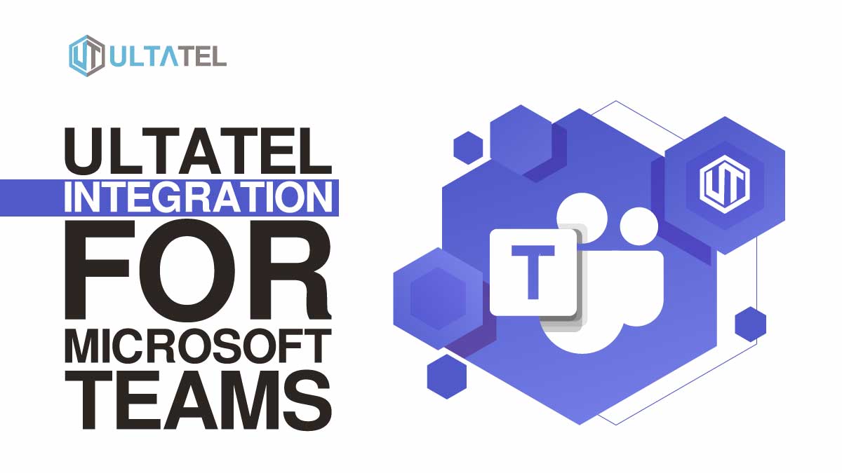 Microsoft Teams Integration with ULTATEL’s VoIP Platform - ULTATEL Blog Microsoft Teams Integration with ULTATEL’s VoIP Platform - ULTATEL Blog