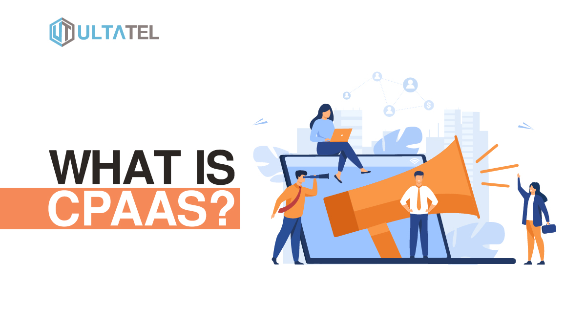 What is CPaaS? Communications Platform as a Service Guide - ULTATEL Blog