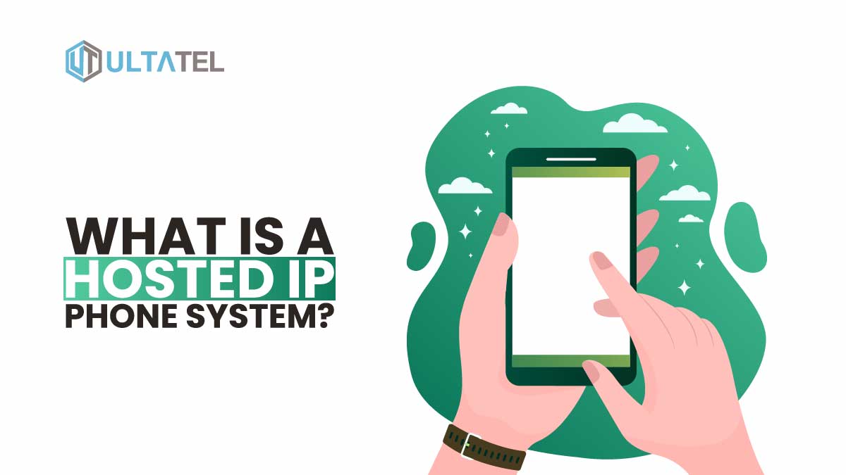 Hosted Phone System: Features, Advantages, and Top Providers - ULTATEL Blog