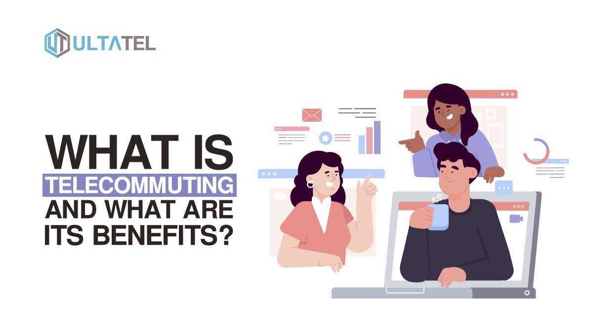 What is Telecommuting? - ULTATEL Blog